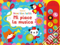 Mi piace la musica. Ediz. illustrata | Fiona Watt | Usborne | 2017