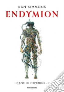 Endymion. I canti di Hyperion. Vol. 2 | Dan Simmons | Mondadori