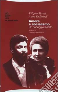 Amore e socialismo. Un carteggio inedito | Filippo Turati e Anna ...