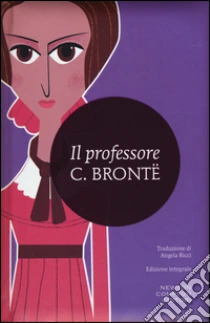 Il professore. Ediz. integrale | Charlotte Brontë | Newton Compton ...