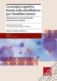 Terapia cognitiva basata sulla mindfulness per bambini ansiosi. Manuale ...