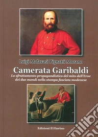 Camerata Garibaldi. Lo sfruttamento propagandistico del mito dell'Eroe ...