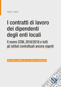 I contratti di lavoro dei dipendenti degli enti locali. Il nuovo CCNL ...