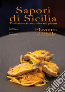 Sapori di Sicilia. Tradizione e creatività nel piatto-Flavours of ...