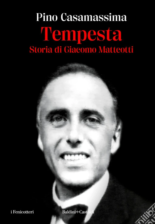 Tempesta. Storia di Giacomo Matteotti | Pino Casamassima | sconto 5%