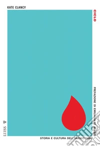 Ciclo. Storia e cultura dell'ultimo tabù | Kate Clancy | sconto 5%